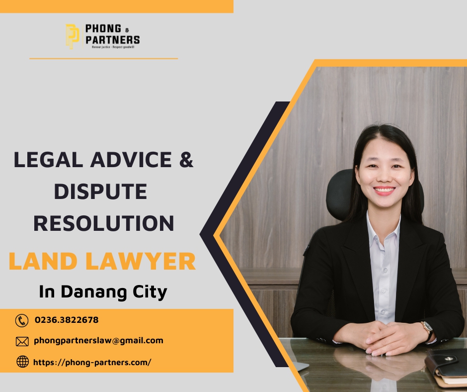 LAND LAWYER IN DA NANG CITY – LEGAL ADVICE AND DISPUTE RESOLUTION