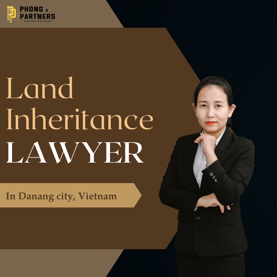LAND INHERITANCE LAWYER IN DANANG CITY