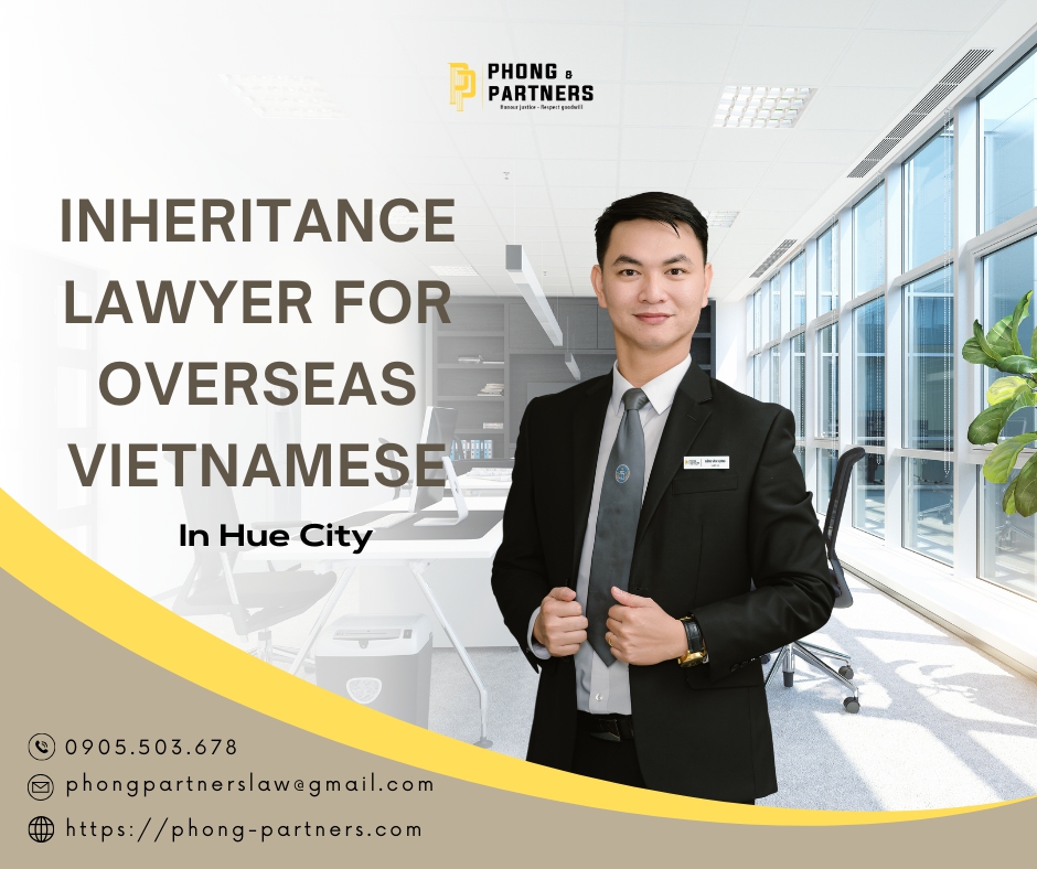 INHERITANCE LAWYER FOR OVERSEAS VIETNAMESE IN HUE CITY